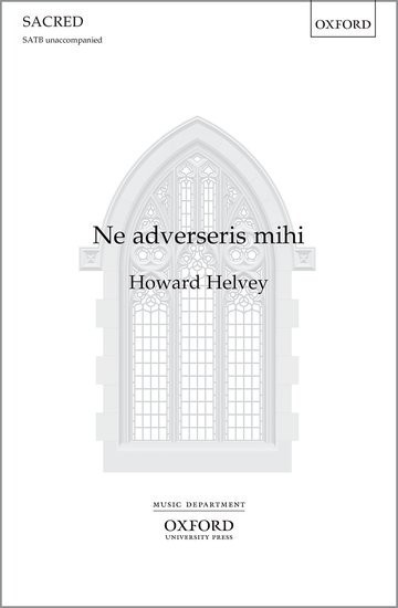 Helvey: Ne adverseris mihi SATB published by OUP | Forwoods ScoreStore