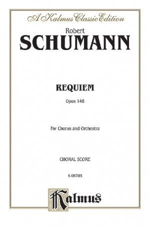 Schumann: Requiem Opus 148 published by Kalmus - Vocal Score | Forwoods ...