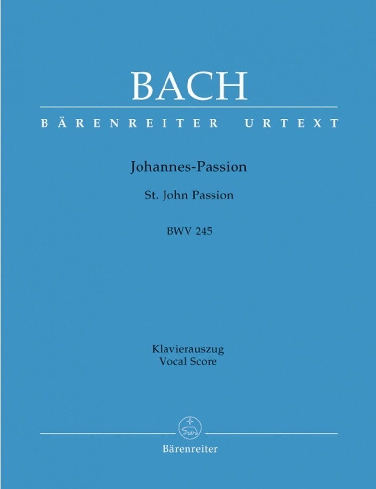 Bach: St John Passion (BWV 245) published by Barenreiter Urtext - Vocal ...