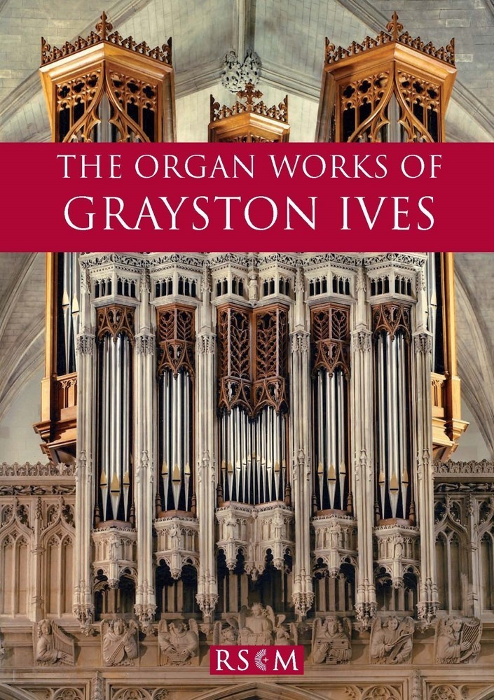 Ives: The Organ Works of Grayston Ives published by RSCM | Forwoods ...