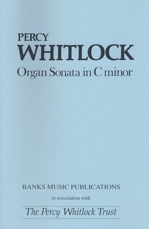 Whitlock: Sonata in C minor for Organ published by the Percy Whitlock ...
