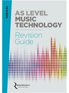 Edexcel AS Level Music Technology Revision Guide published by Rhinegold ...